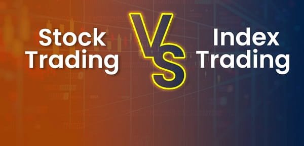Index Trading vs Stock Trading: Key Differences Every Trader Should ...